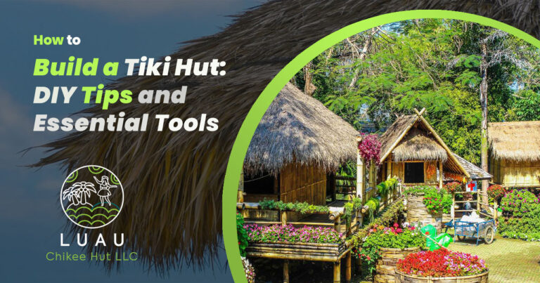 How to Build a Tiki Hut: Essential DIY Tips and Tools