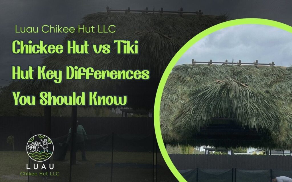 Chickee Hut vs Tiki Hut Differences Explained